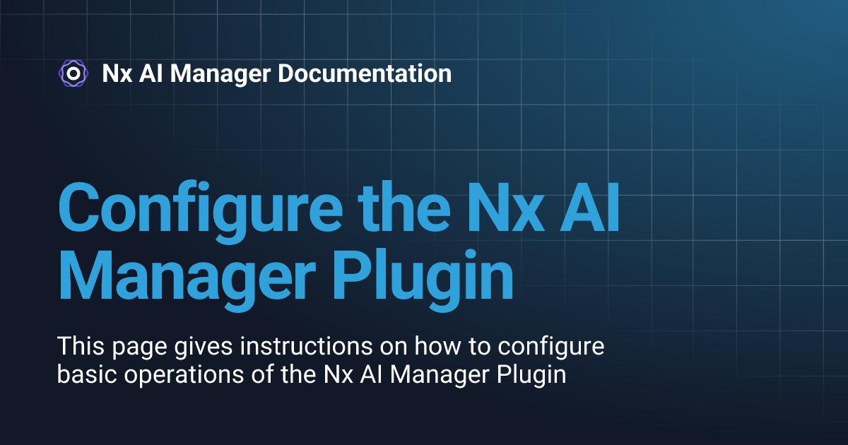 Configure the Nx AI Manager Plugin | Nx AI Manager Documentation