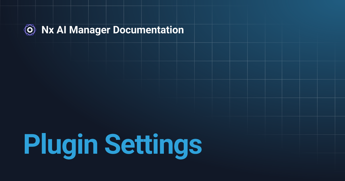 Other Network Optix Plugin Settings | Nx AI Manager Documentation