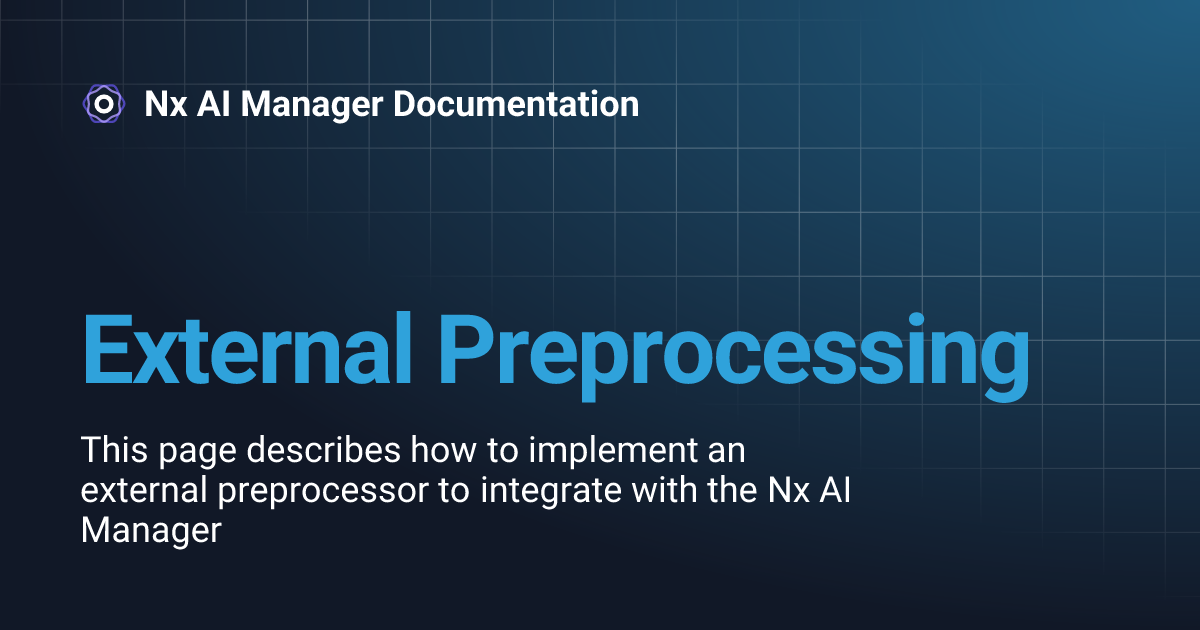 External Preprocessing | Nx AI Manager Documentation