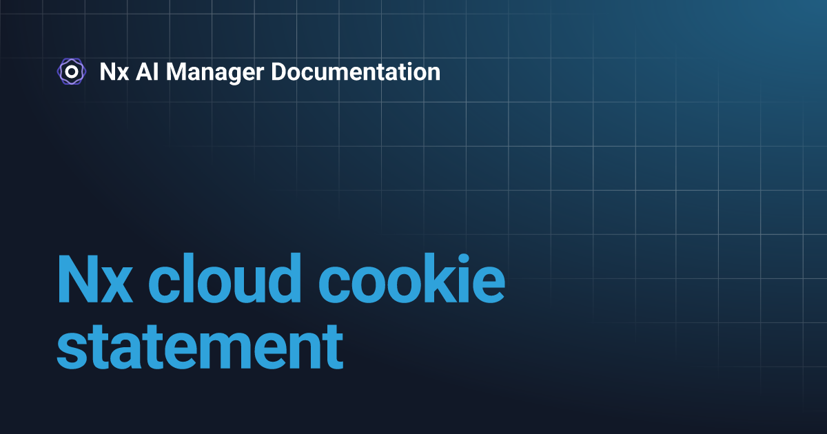 Nx cloud cookie statement | Nx AI Manager Documentation