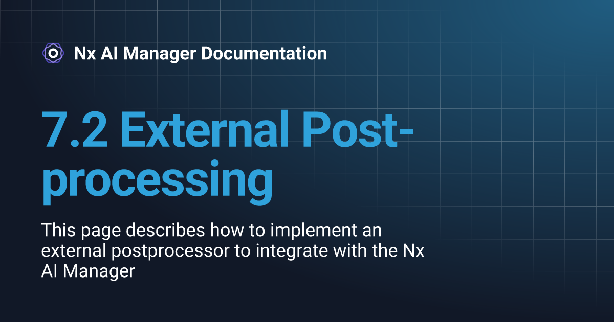 7.2 External Post-processing | Nx AI Manager Documentation