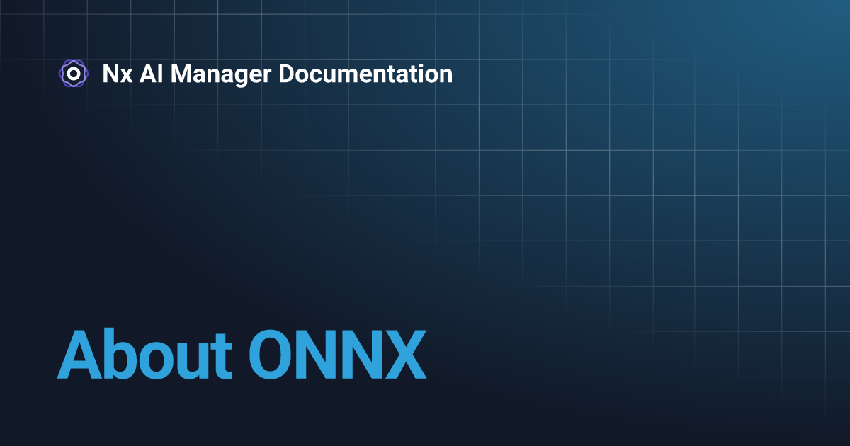 About ONNX | Nx AI Manager Documentation