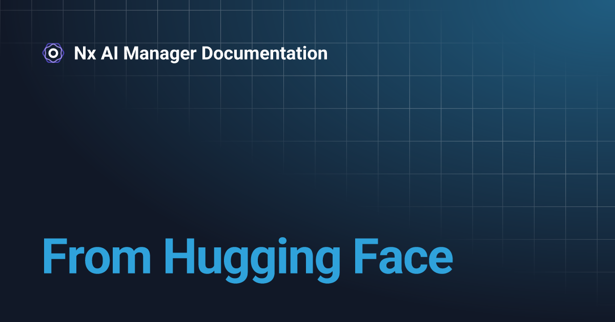 From Hugging Face | Nx AI Manager Documentation