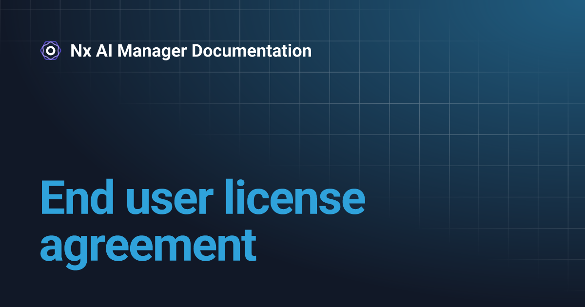End user license agreement | Nx AI Manager Documentation
