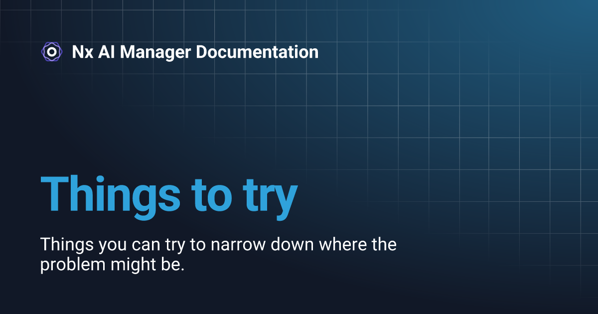 Things to try | Nx AI Manager Documentation